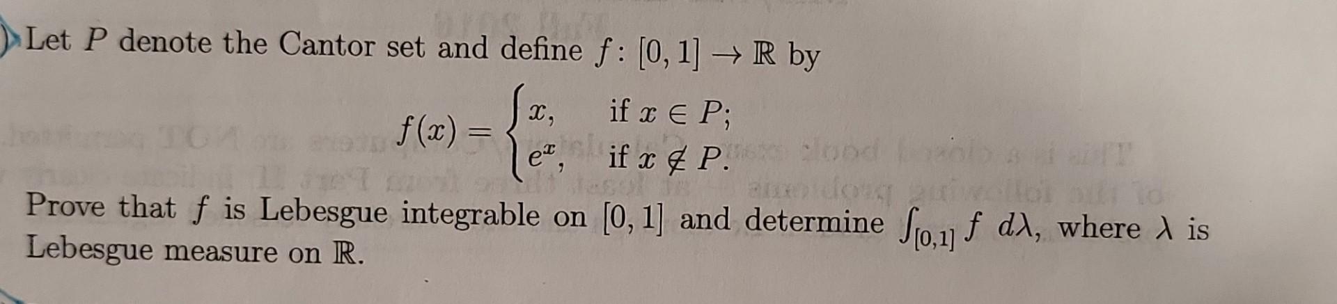 Solved Let P denote the Cantor set and define f:[0,1]→R by | Chegg.com