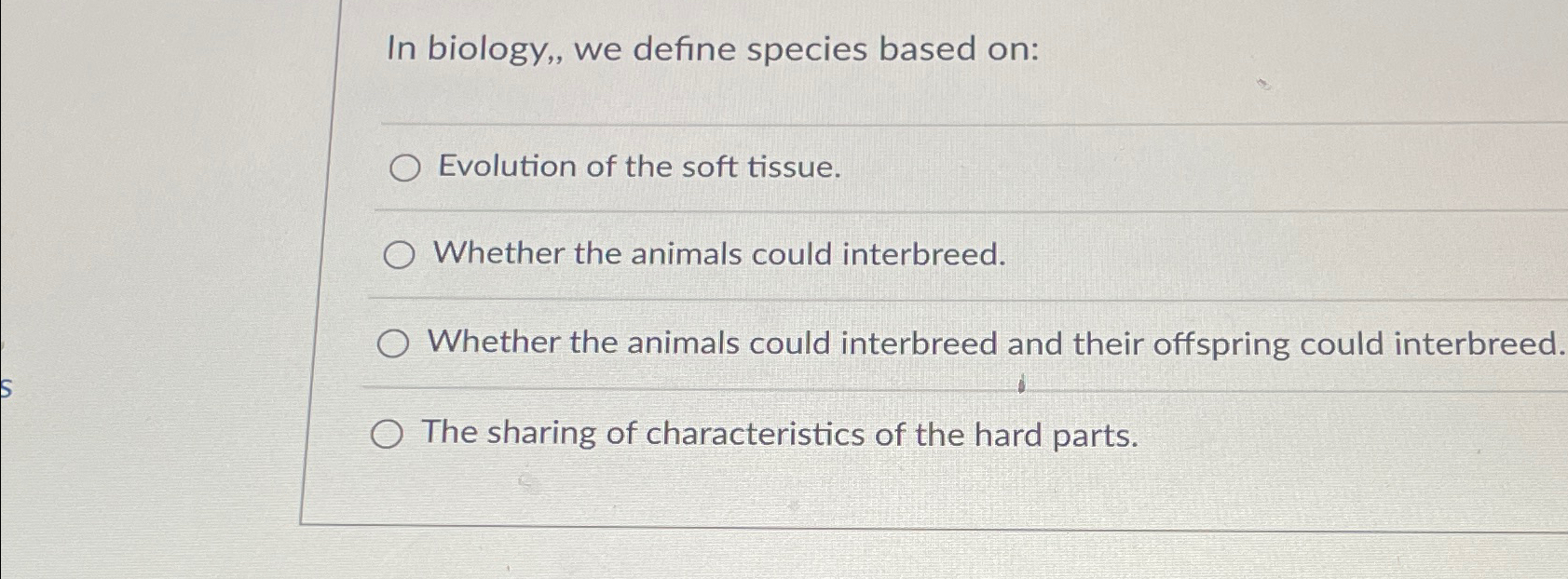 Solved In biology,, we define species based on:Evolution of | Chegg.com