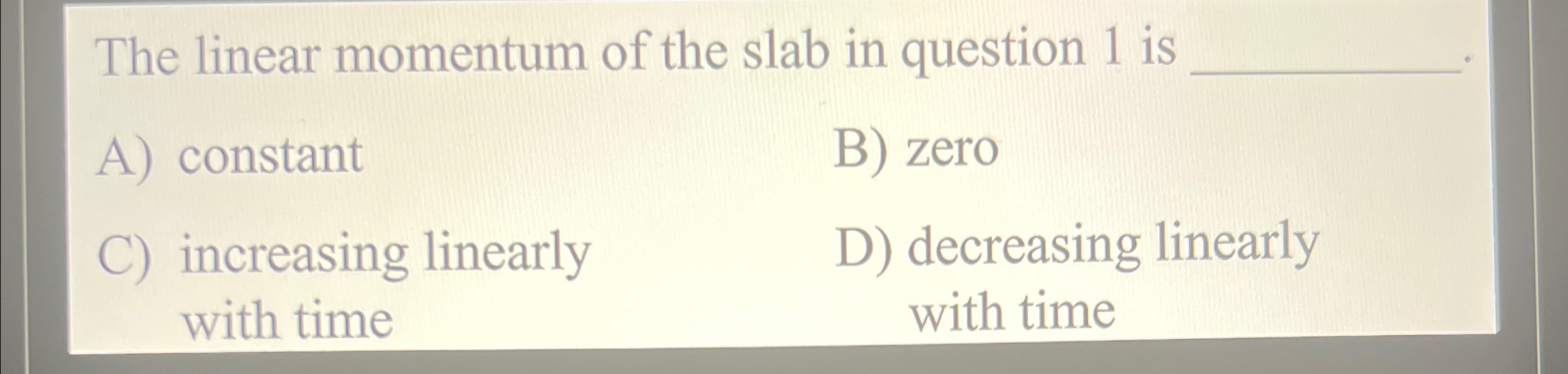Solved The linear momentum of the slab in question 1 ﻿is | Chegg.com
