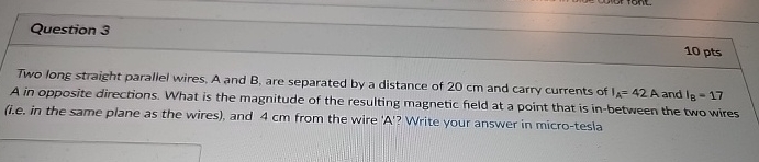 Solved Question 3Two long straight paraliel wires, A and B, | Chegg.com