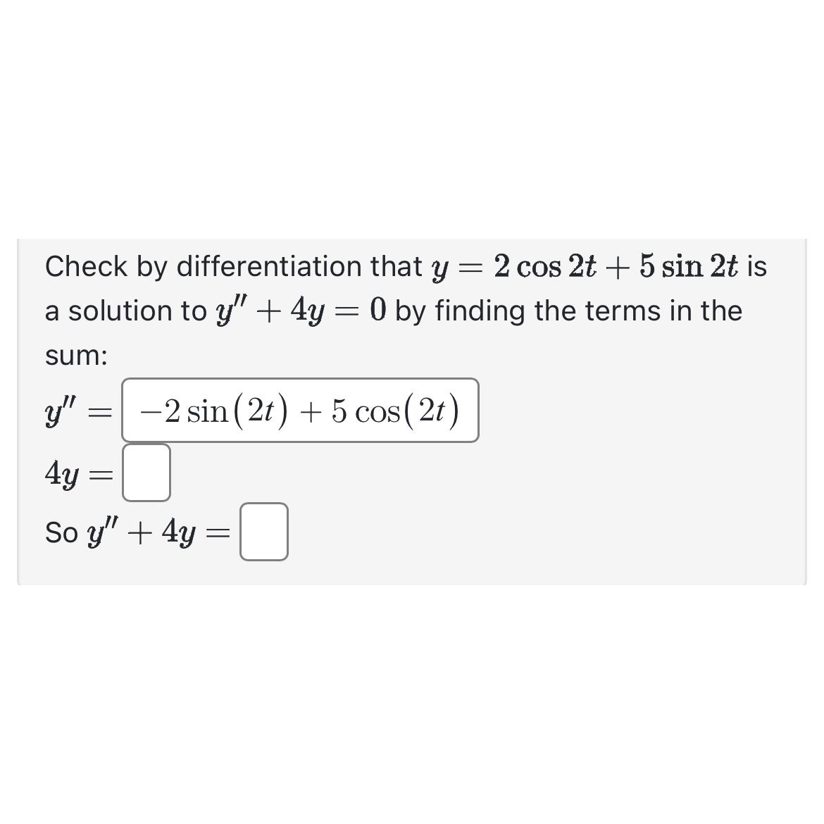 Solved Check by differentiation that y=2cos2t+5sin2t ﻿is a | Chegg.com