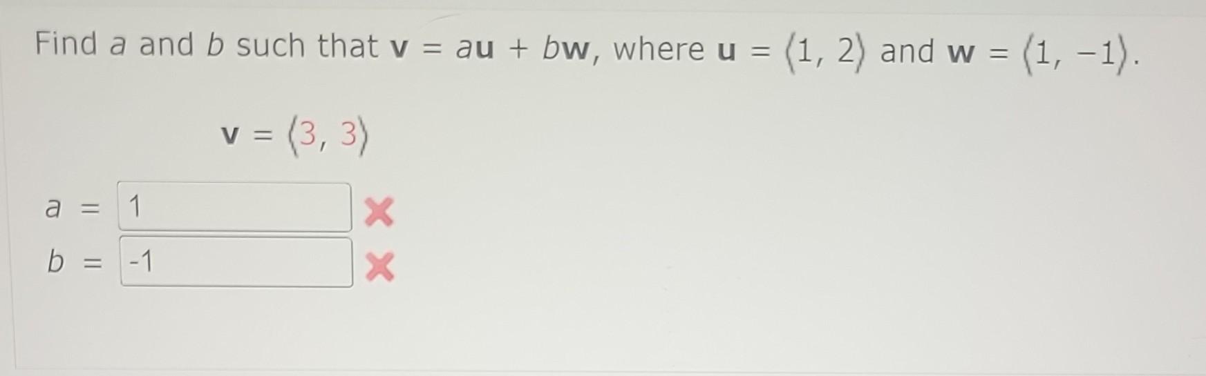 Solved Find a and b such that v=au+bw, where u= 1,2 and | Chegg.com