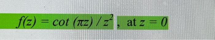Solved f(z)=cot(πz)/z2 | Chegg.com