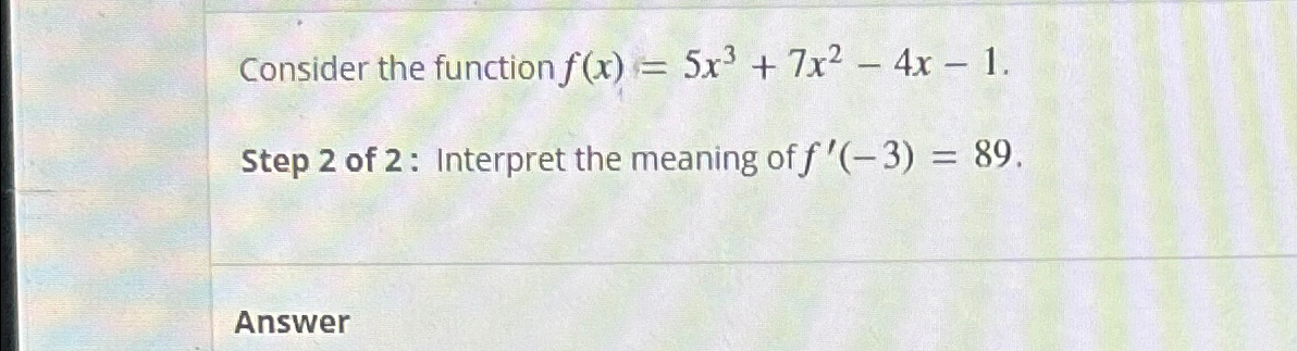 Solved Consider the function f(x)=5x3+7x2-4x-1Step 2 ﻿of 2 | Chegg.com