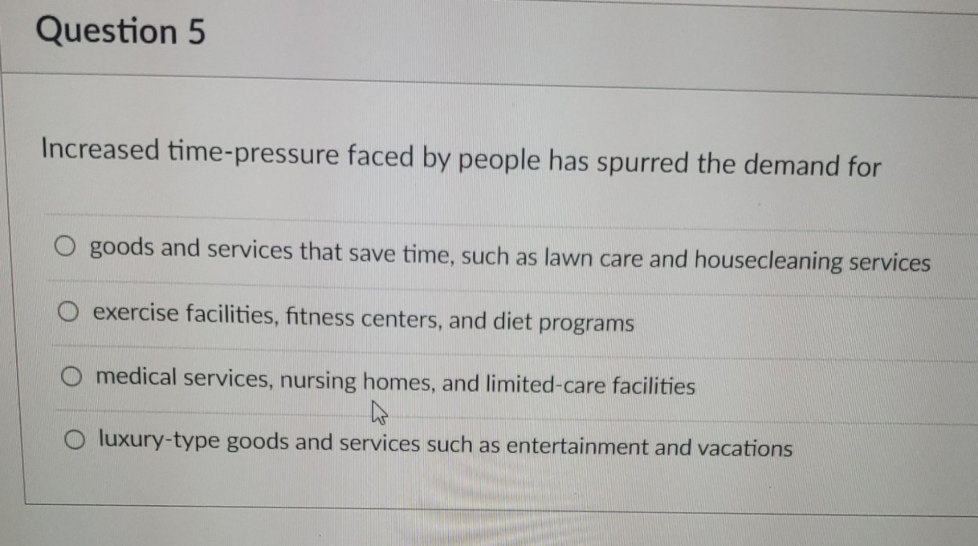 Solved Increased time-pressure faced by people has spurred | Chegg.com