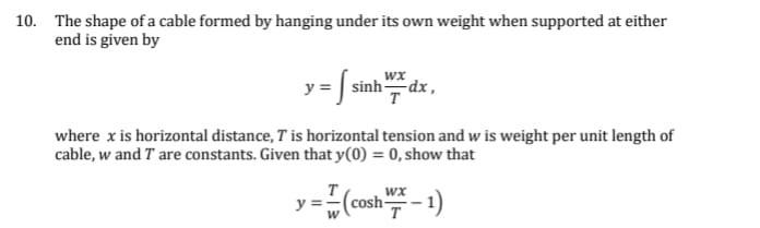 Solved 10. The shape of a cable formed by hanging under its | Chegg.com