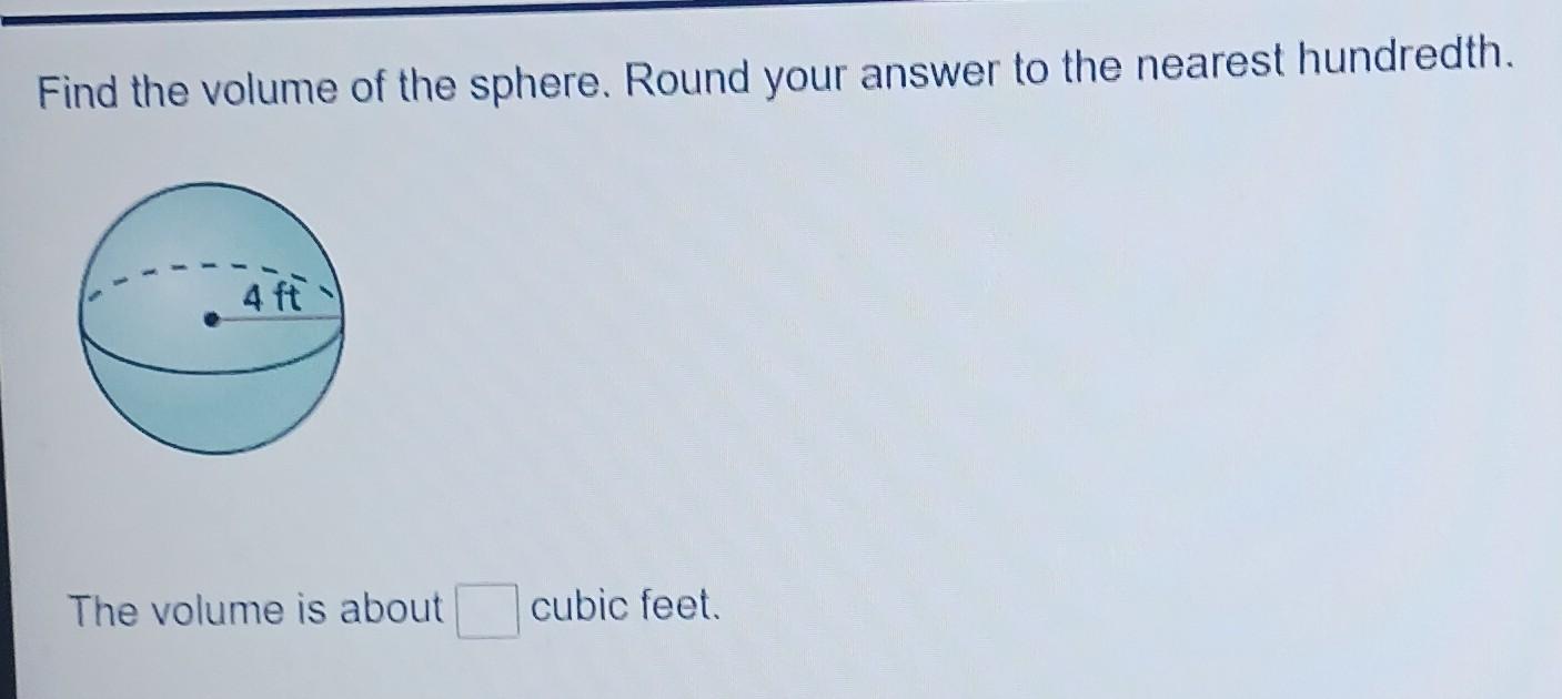 Solved Find the volume of the sphere. Round your answer to | Chegg.com