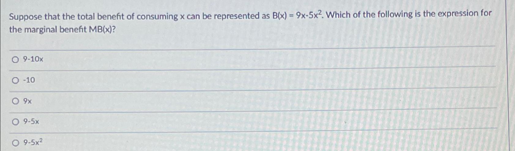 Solved Suppose that the total benefit of consuming x ﻿can be | Chegg.com