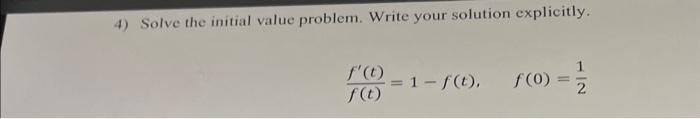 Solved 4) Solve the initial value problem. Write your | Chegg.com