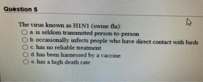Solved Question 5 h The virus known as HINI (swine flu): a | Chegg.com