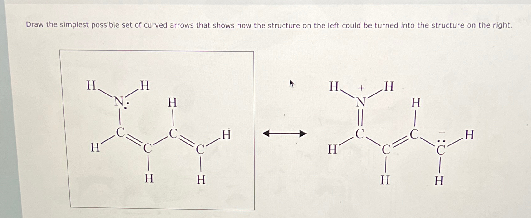 Solved Draw the simplest possible set of curved arrows that | Chegg.com