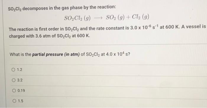 Solved SO2Cl2 decomposes in the gas phase by the reaction: | Chegg.com