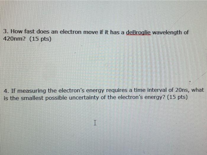 Solved 3. How fast does an electron move if it has a | Chegg.com