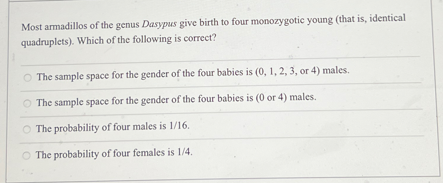 Solved Most armadillos of the genus Dasypus give birth to | Chegg.com