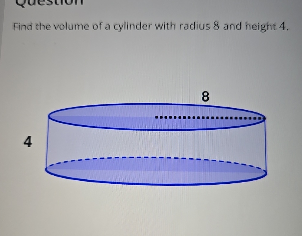 Solved Find the volume of a cylinder with radius 8 ﻿and | Chegg.com