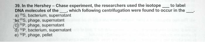 Solved 39. In the Hershey - Chase experiment, the | Chegg.com