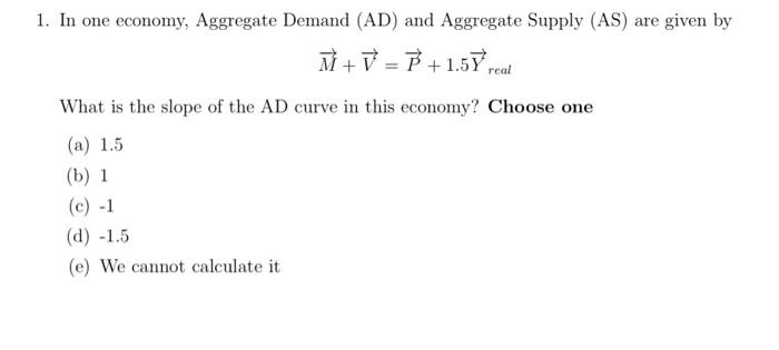 Solved 1. In one economy, Aggregate Demand (AD) and | Chegg.com