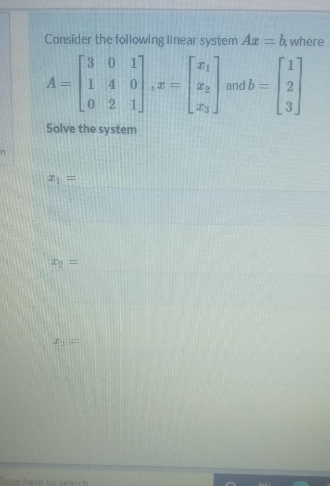 Solved Consider the following linear system Ax = b, where 21 | Chegg.com