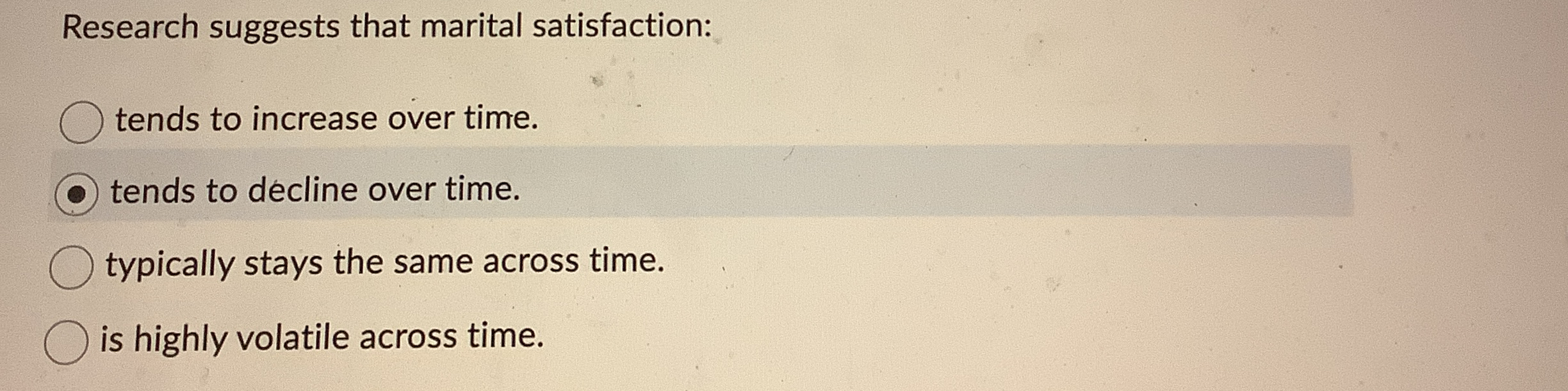 Solved Research suggests that marital satisfaction:tends to | Chegg.com