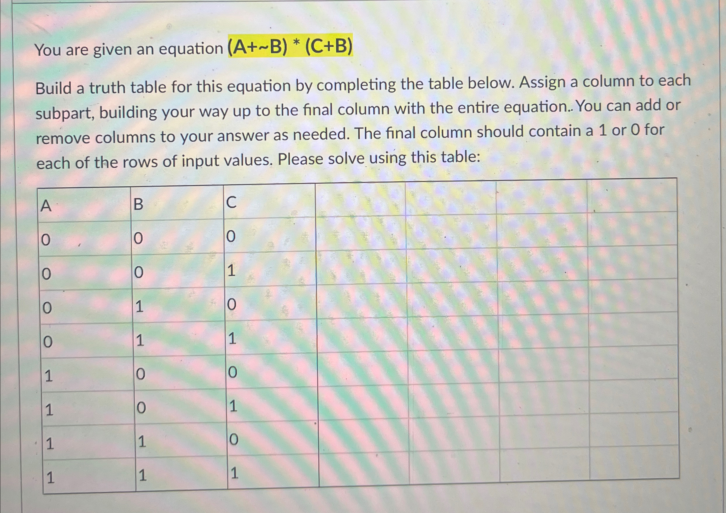 Solved You are given an equation (A+∼B)**(C+B)Build a truth | Chegg.com