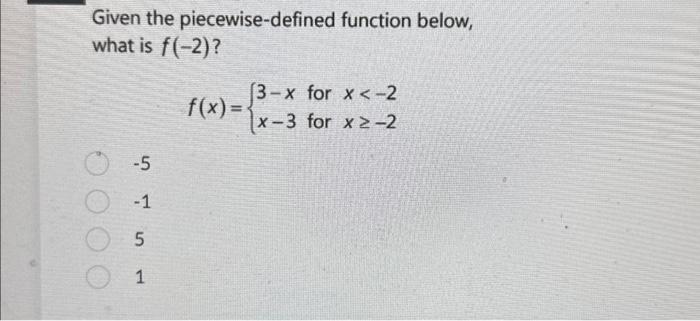 Solved Given the piecewise-defined function below, what is | Chegg.com