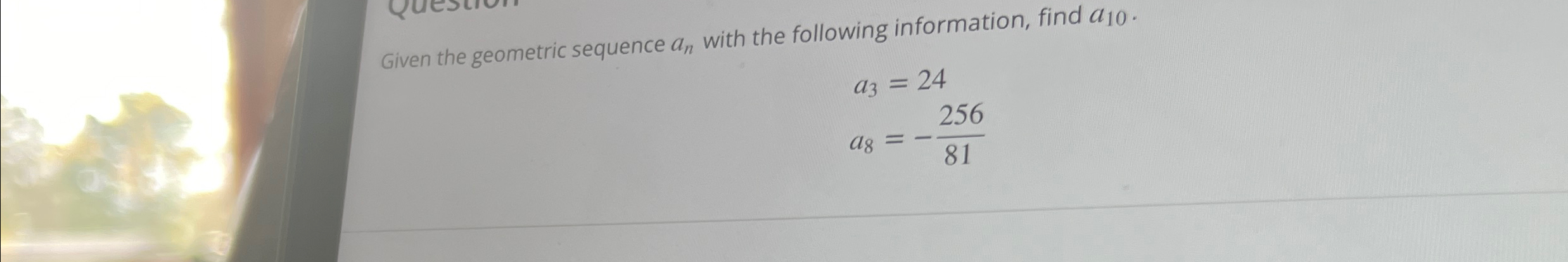 Solved Given the geometric sequence an ﻿with the following | Chegg.com