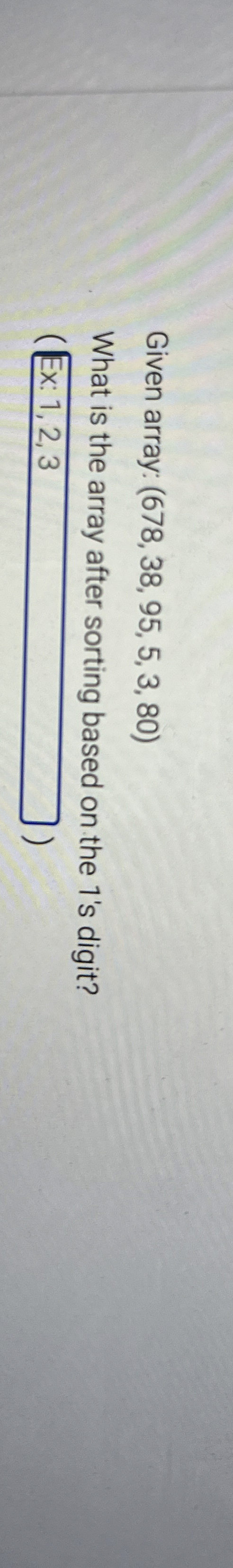 Solved Given array: (678,38,95,5,3,80)What is the array | Chegg.com