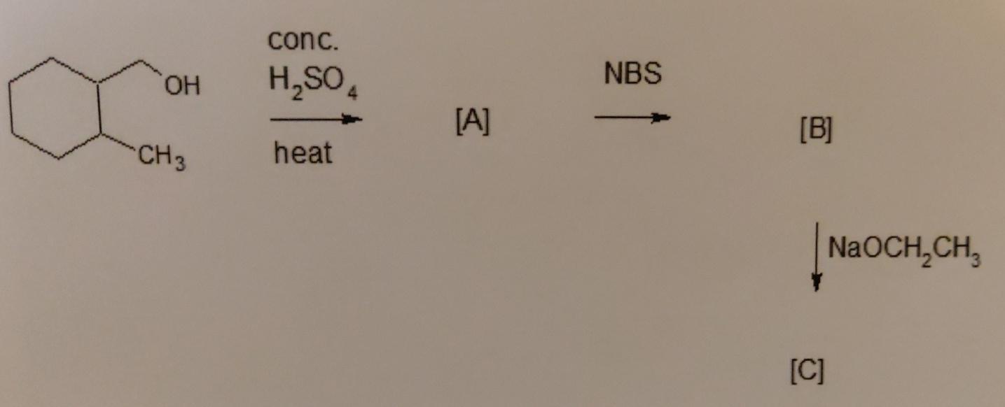 Solved conc. H2SO4 NBS OH [A] [B] CH3 heat NaOCH.CH [C] | Chegg.com