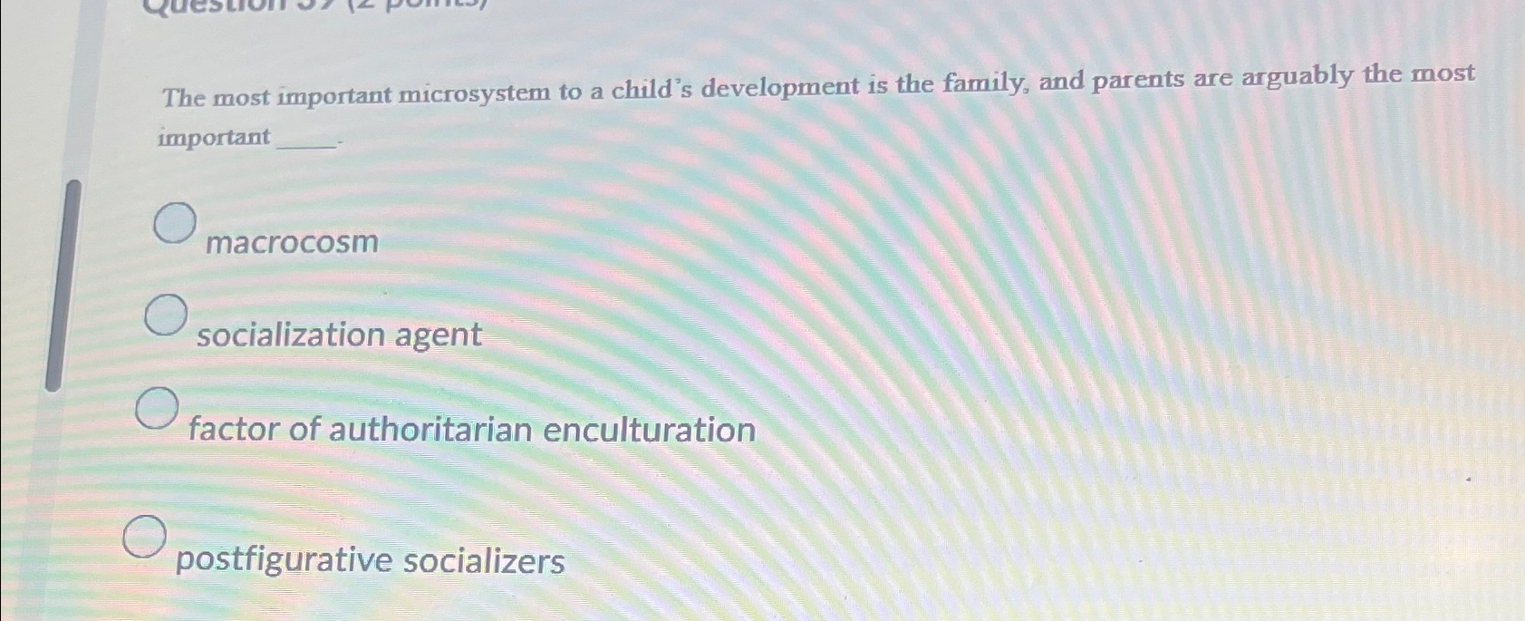 Solved The most important microsystem to a child's | Chegg.com