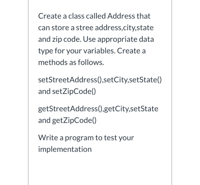 Solved Create a class called Address that can store a stree | Chegg.com