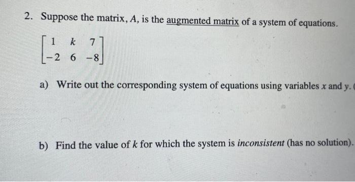 Solved 2. Suppose the matrix, A, is the augmented matrix of | Chegg.com