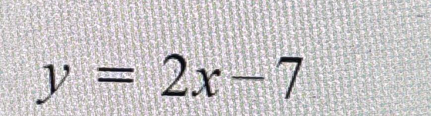 Solved y=2x-7 | Chegg.com