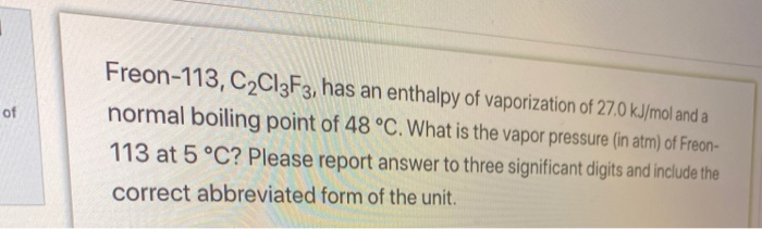 Solved of Freon-113, C2C13F3, has an enthalpy of | Chegg.com