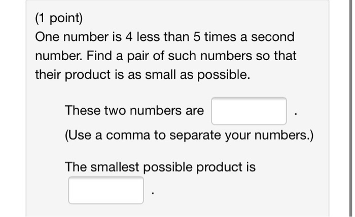 Solved (1 point) One number is 4 less than 5 times a second | Chegg.com