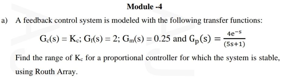 Solved Module -4a) ﻿A feedback control system is modeled | Chegg.com