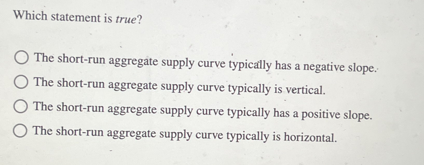 Solved Which statement is true?The short-run aggregate | Chegg.com