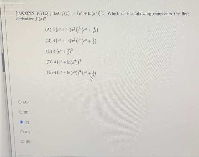 Solved [UCONN 1071Q ] Let f(x)=(ex+ln(x2))4. Which of the | Chegg.com