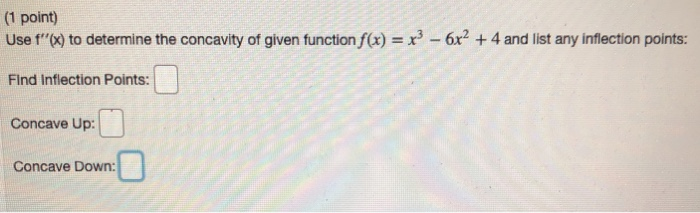 Solved (1 point) Use f"(x) to determine the concavity of | Chegg.com