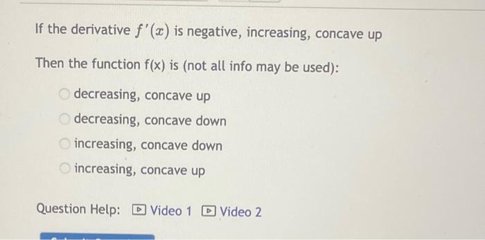 Solved If the derivative f′(x) is negative, increasing, | Chegg.com