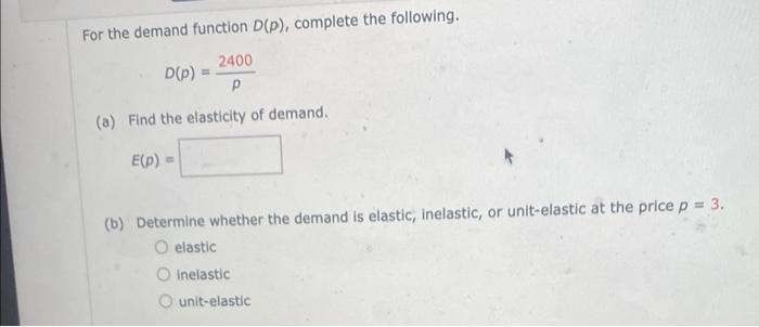 Solved For the demand function D(p), complete the following. | Chegg.com
