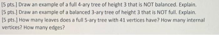 Solved (5 pts.] Draw an example of a full 4-ary tree of | Chegg.com