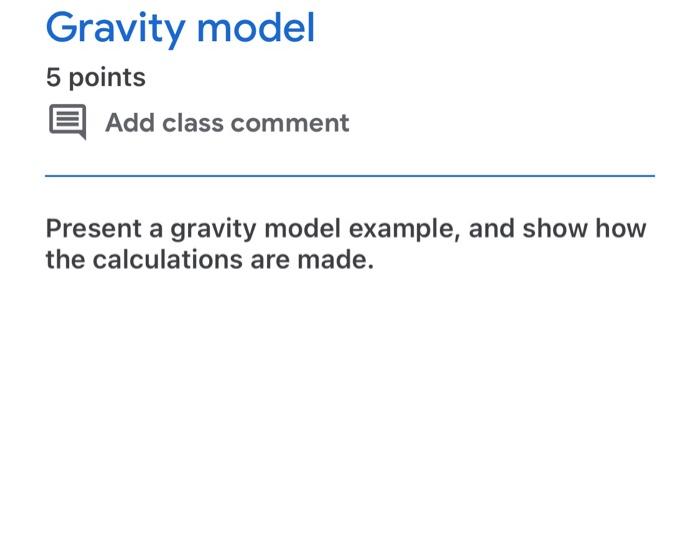 Solved Gravity model 5 points Add class comment Present a | Chegg.com
