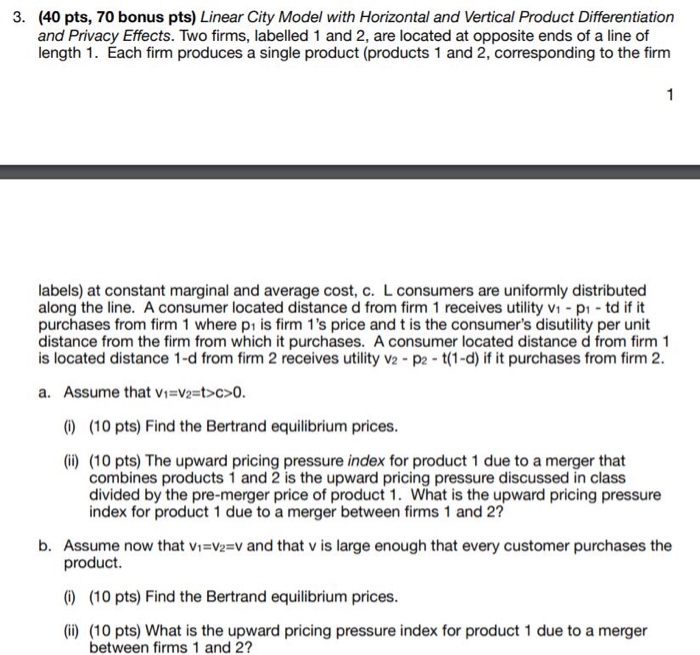 3. (40 pts, 70 bonus pts) Linear City Model with | Chegg.com