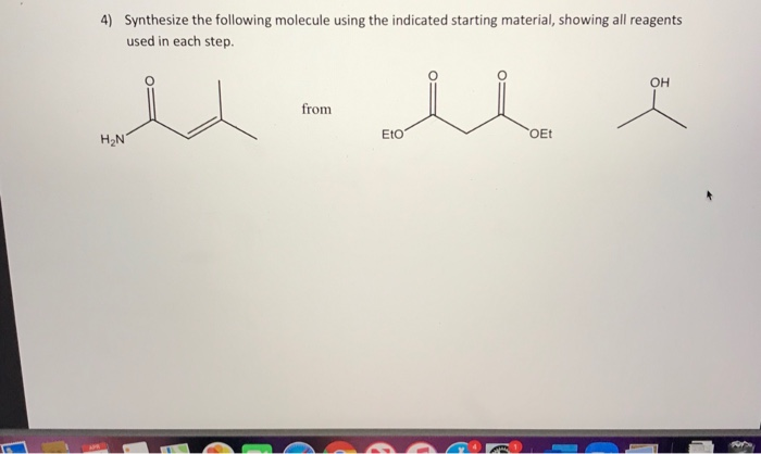 Solved 4) Synthesize the following molecule using the | Chegg.com