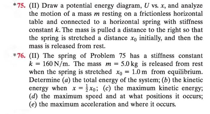 Solved 75. (II) Draw a potential energy diagram, U vs. x, | Chegg.com