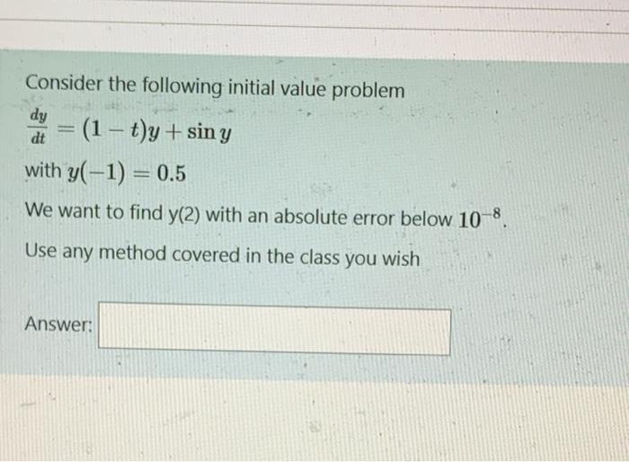 Solved - dt Consider the following initial value problem dy | Chegg.com