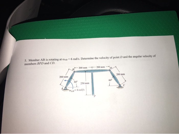 Solved 5. Member AB is rotating at AB - 6 rad/s. Determine | Chegg.com Solved 5. Member AB is rotating at AB - 6 rad/s. Determine | Chegg.com
