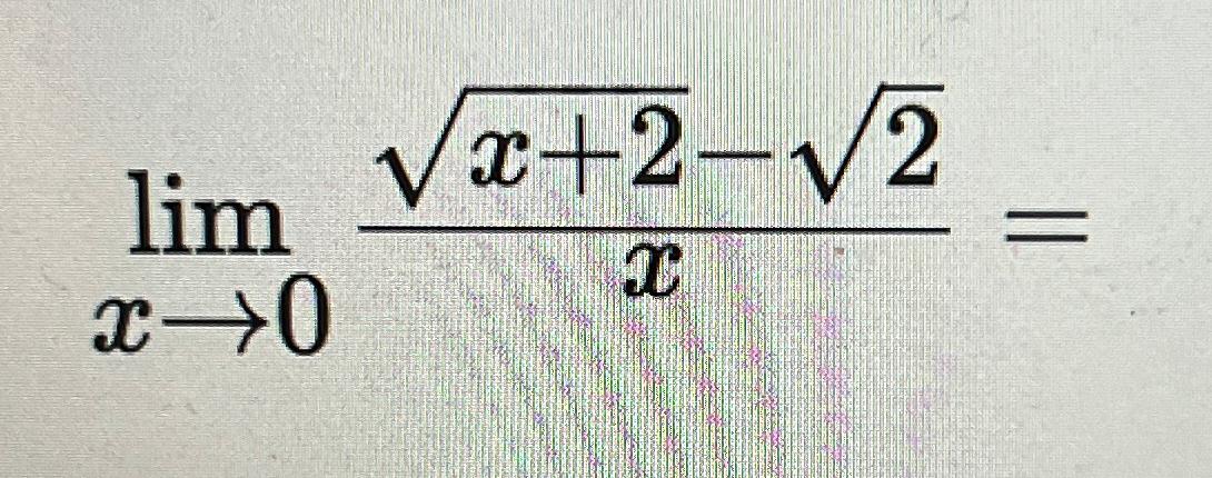 Solved limx→0x+22-22x= | Chegg.com