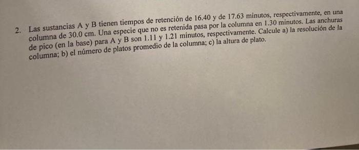 Solved 2. Las sustancias A y B tienen tiempos de retención | Chegg.com