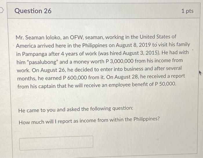 Solved Question 26 1 pts Mr. Seaman loloko, an OFW, seaman, | Chegg.com